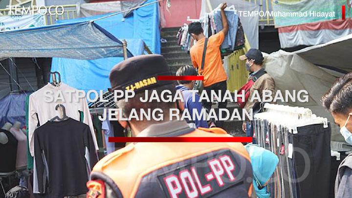 Satpol PP Jaga Ketat Kawasan Tanah Abang Menjelang Ramadan - Video Tempo.co Satpol PP Jaga Ketat Kawasan Tanah Abang Menjelang Ramadan - Video Tempo.co