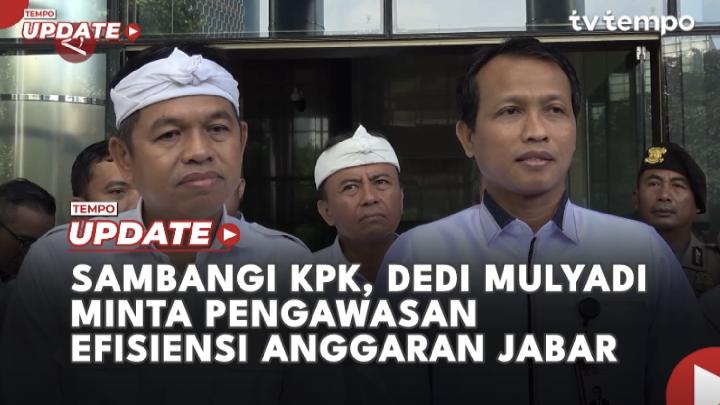 Sambangi KPK, Dedi Mulyadi Minta Pengawasan Efisiensi Anggaran Jabar | tempo.co