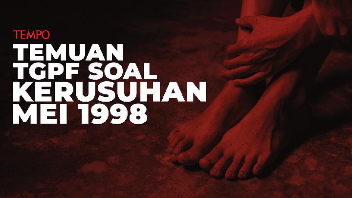 Temuan TGPF soal Kerusuhan Mei 1998 | tempo.co