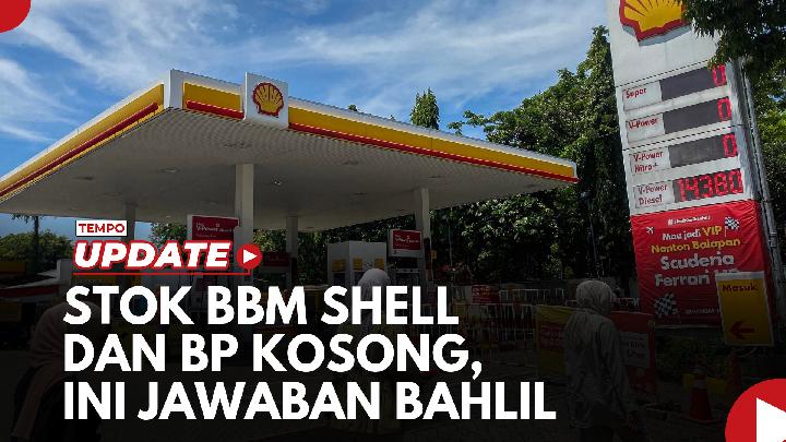 Stok Shell dan BP Kosong, Bahlil Pastikan Impor BBM Sudah Naik 10 Persen | tempo.co