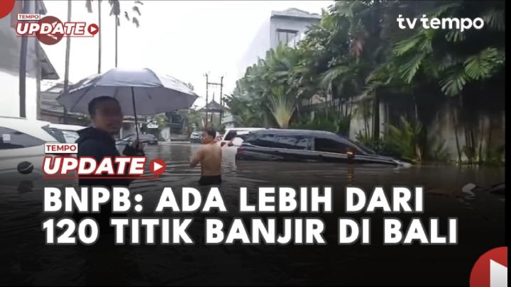 BNPB: Ada Lebih dari 120 Titik Banjir di Bali | tempo.co