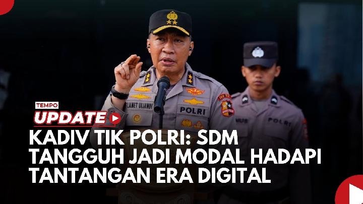 Kadiv TIK Polri: SDM Tangguh Jadi Modal Hadapi Tantangan Era Digital ...