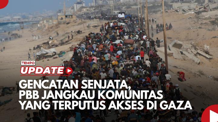 Gencatan Senjata, PBB Jangkau Komunitas yang Terputus Akses di Gaza | tempo.co