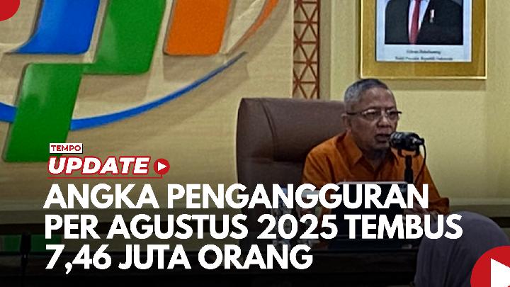 Angka Pengangguran per Agustus 2025 Tembus 7,46 Juta Orang | tempo.co