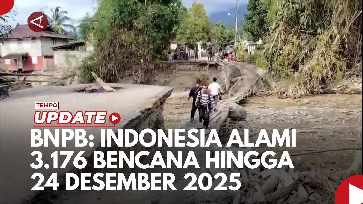 BNPB: Indonesia Alami 3.176 Bencana Hingga 24 Desember 2025 | tempo.co