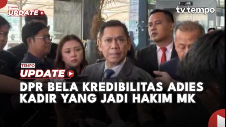 Alasan DPR Tetapkan Adies Kadir Jadi Hakim MK | tempo.co