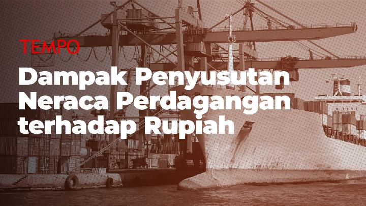 Dampak Penyusutan Neraca Perdagangan terhadap Rupiah | tempo.co